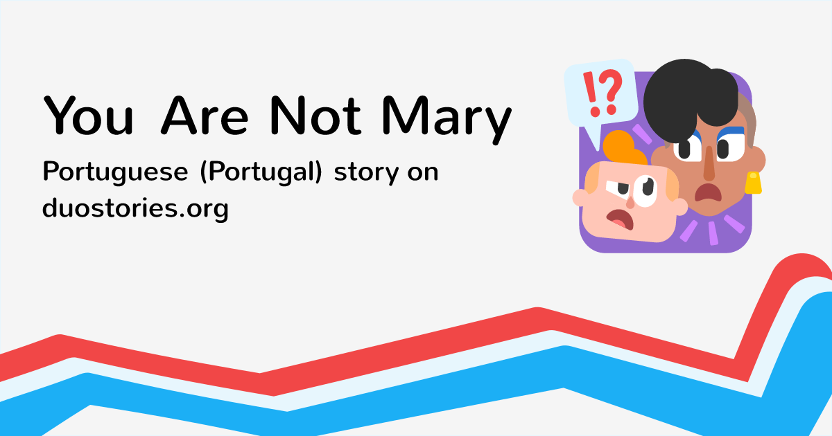 Duostories Portuguese (Portugal) from English: You Are Not Mary